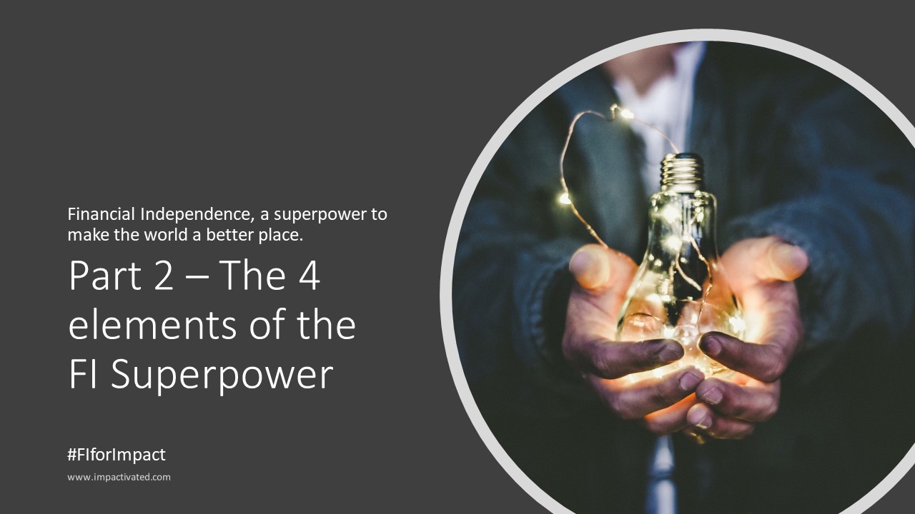 The 4 elements of the FI Superpower - Impactivated